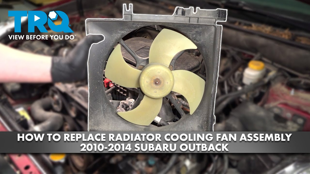 How To Replace Radiator Cooling Fan Assembly 2010 2014 Subaru Outback