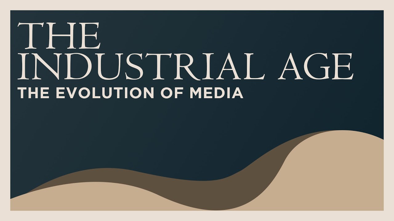 Evolution Of Media In The Industrial Age Youtube
