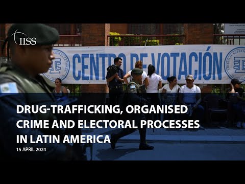 Drug Trafficking Organised Crime And Electoral Processes In Latin