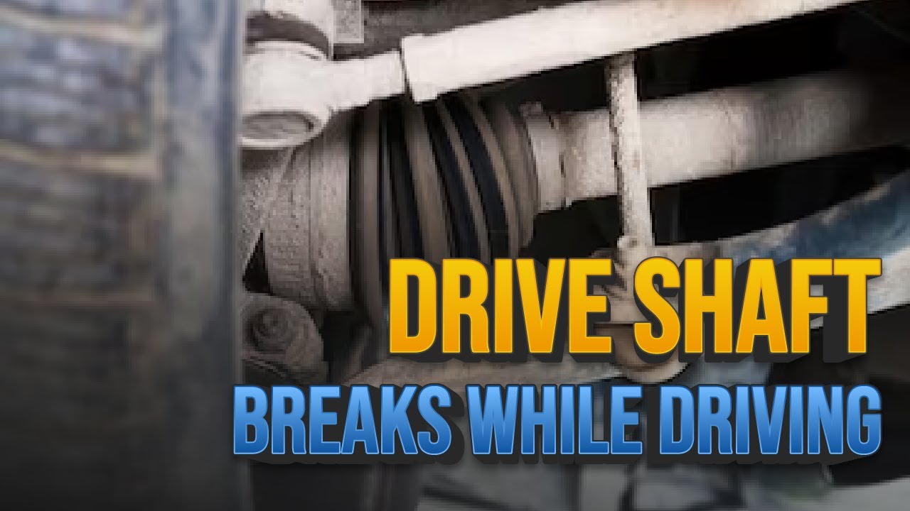 What Happens If My Drive Shaft Breaks While Driving Youtube