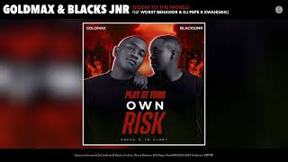 Goldmax Blacks Jnr Feat Worst Behavior Dj Pepe X Kwah Gqom To The World ...