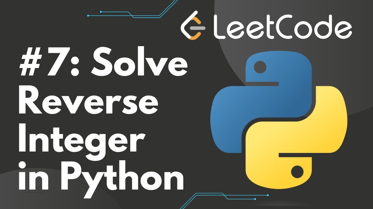 Solve Reverse Integer In Python Leetcode 7 Step By Step Solution