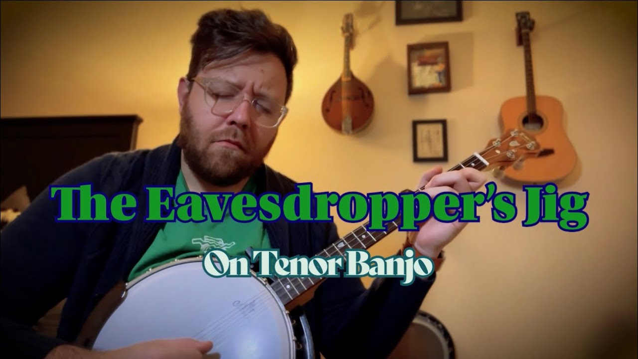 Eavesdropper S Jig On Tenor Banjo Youtube