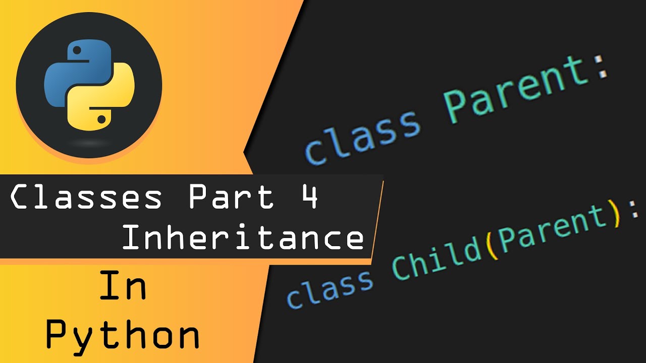 Python Classes Part 4 Class Inheritance Youtube