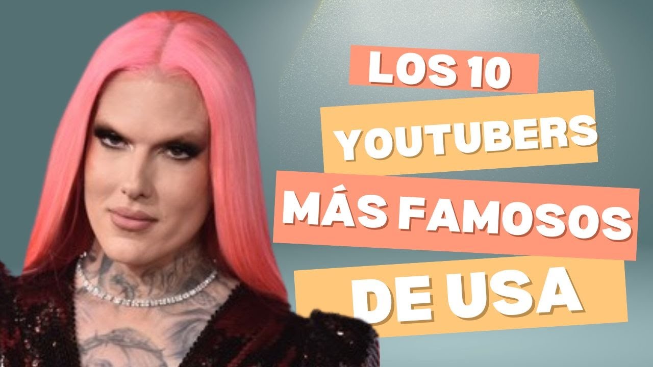 Los 10 Youtubers Más Famosos En Usa Youtube