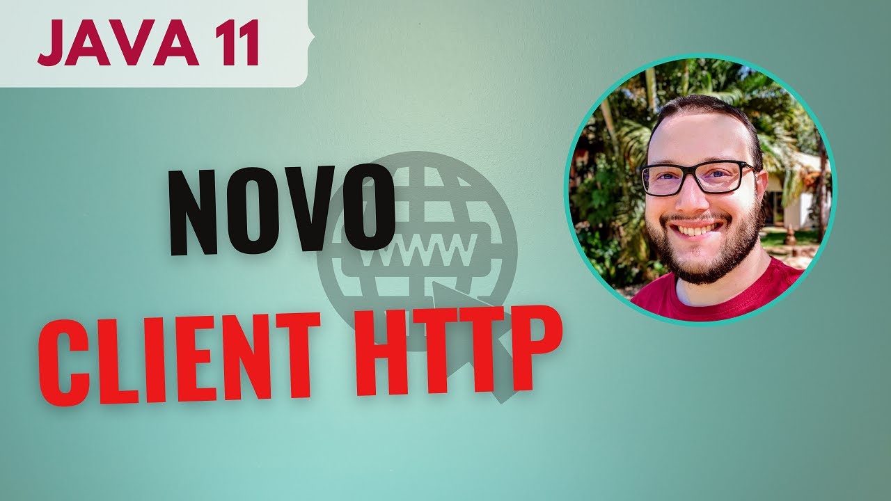 Conheça O Novo E Melhorado Client Http Do Java 11 Youtube