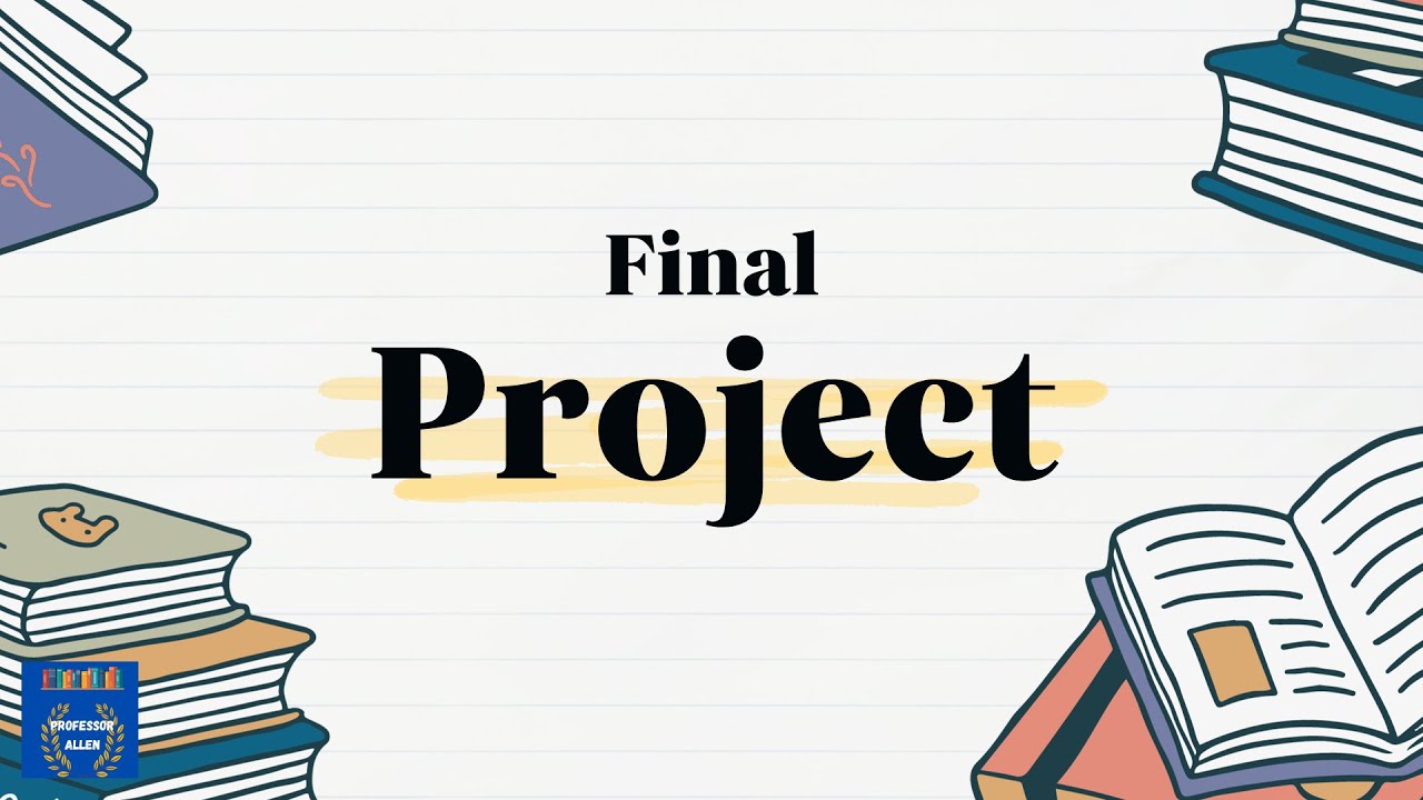 The Final Project And What To Expect Youtube