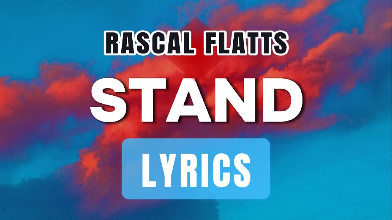 Stand Lyrics Rascal Flatts Youtube