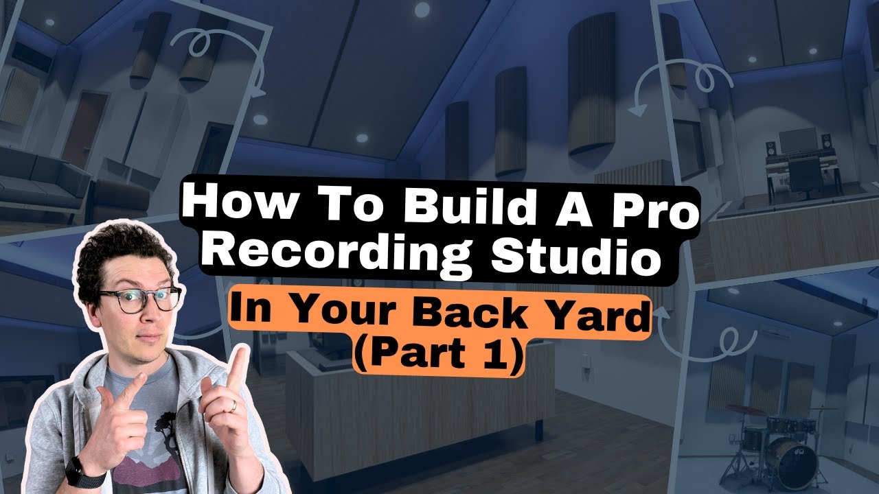 How To Build A Pro Recording Studio In Your Backyard Part 1 Youtube