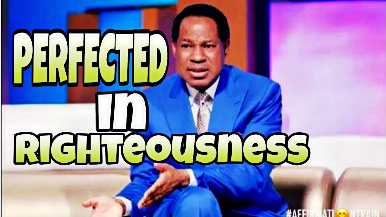 Pastor Chris Teaching Perfected In Righteousness Youtube