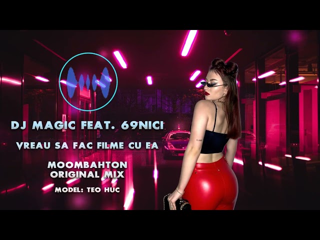 Dj Magic feat. 69NICI - Vreau sa fac filme cu ea Moombahton Ultra Mix