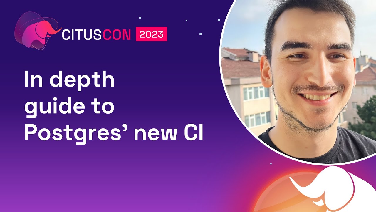 In Depth Guide To Postgres New Ci Citus Con An Event For Postgres