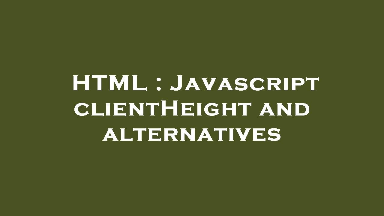 Html Javascript Clientheight And Alternatives Youtube