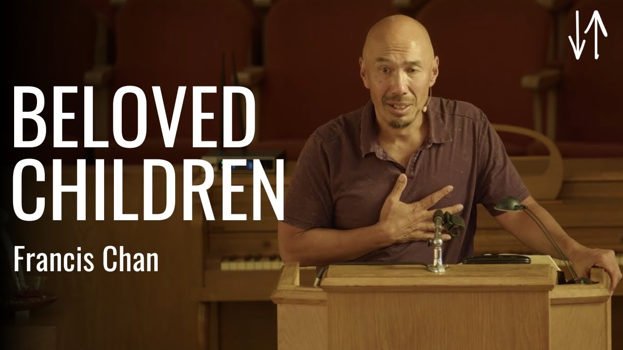 Beloved Children Francis Chan Youtube