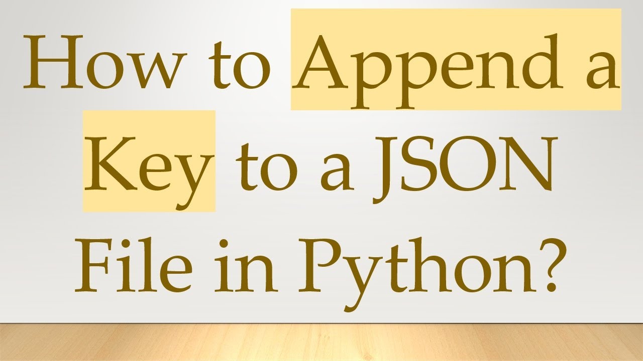How To Append A Key To A Json File In Python Youtube
