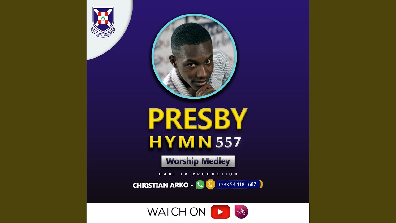 Presby Hymn 557 Yesu Megyefo Ne Wo Feat Christian Arko Dabi Tv