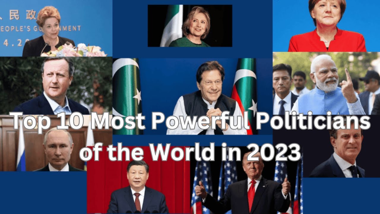 Top 10 Most Powerful Politicians Of The World In 2023 Youtube