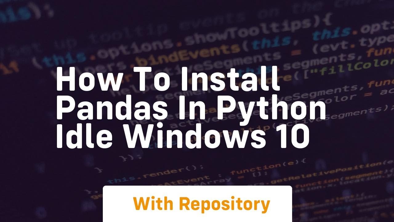 How To Install Pandas In Python Idle Windows 10 Youtube