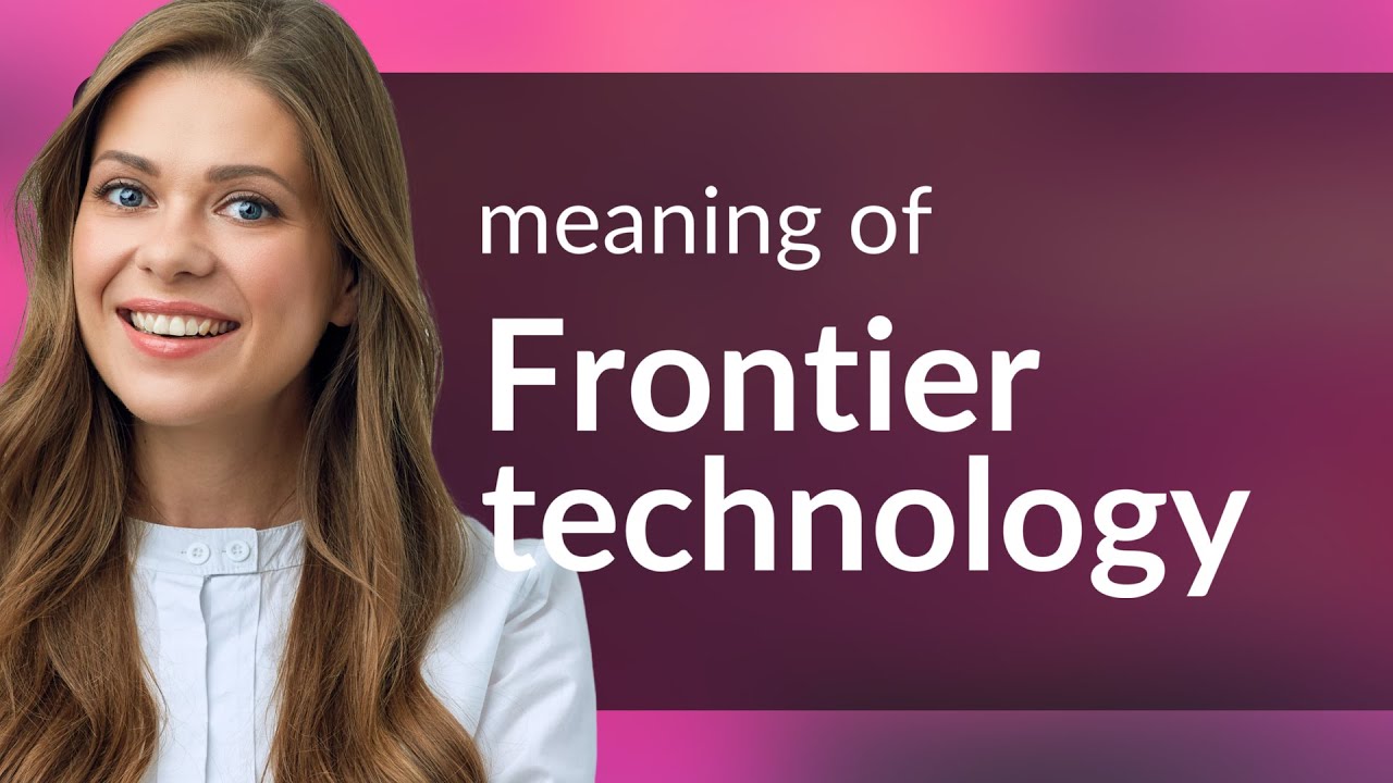 Exploring Frontier Technology A Journey Into The Future Youtube
