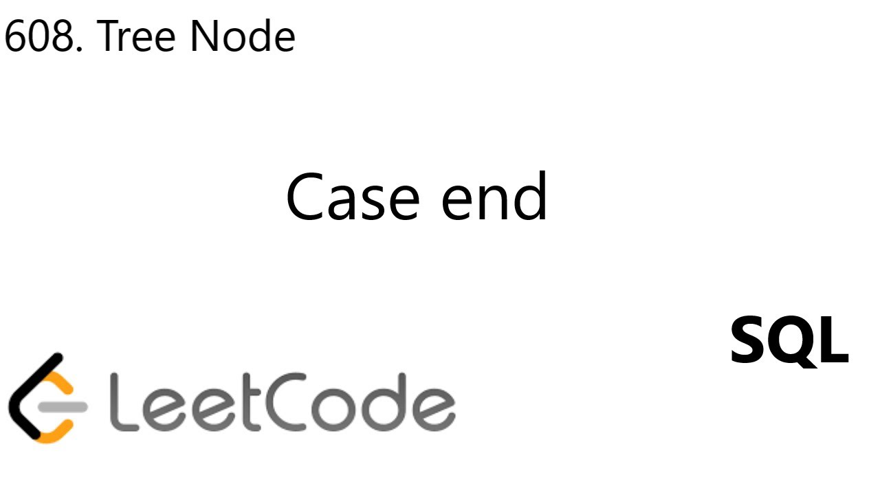 Leetcode 608 Tree Node Case End Sql Youtube