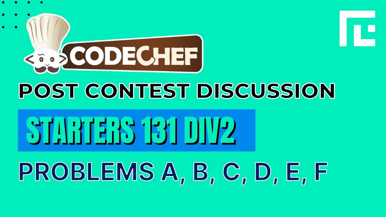 Codechef Starters 131 Video Solutions A To F By Raghav Goel Tle