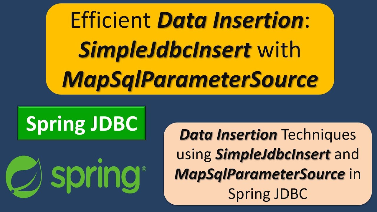 Efficient Data Insertion Simplejdbcinsert With Mapsqlparametersource