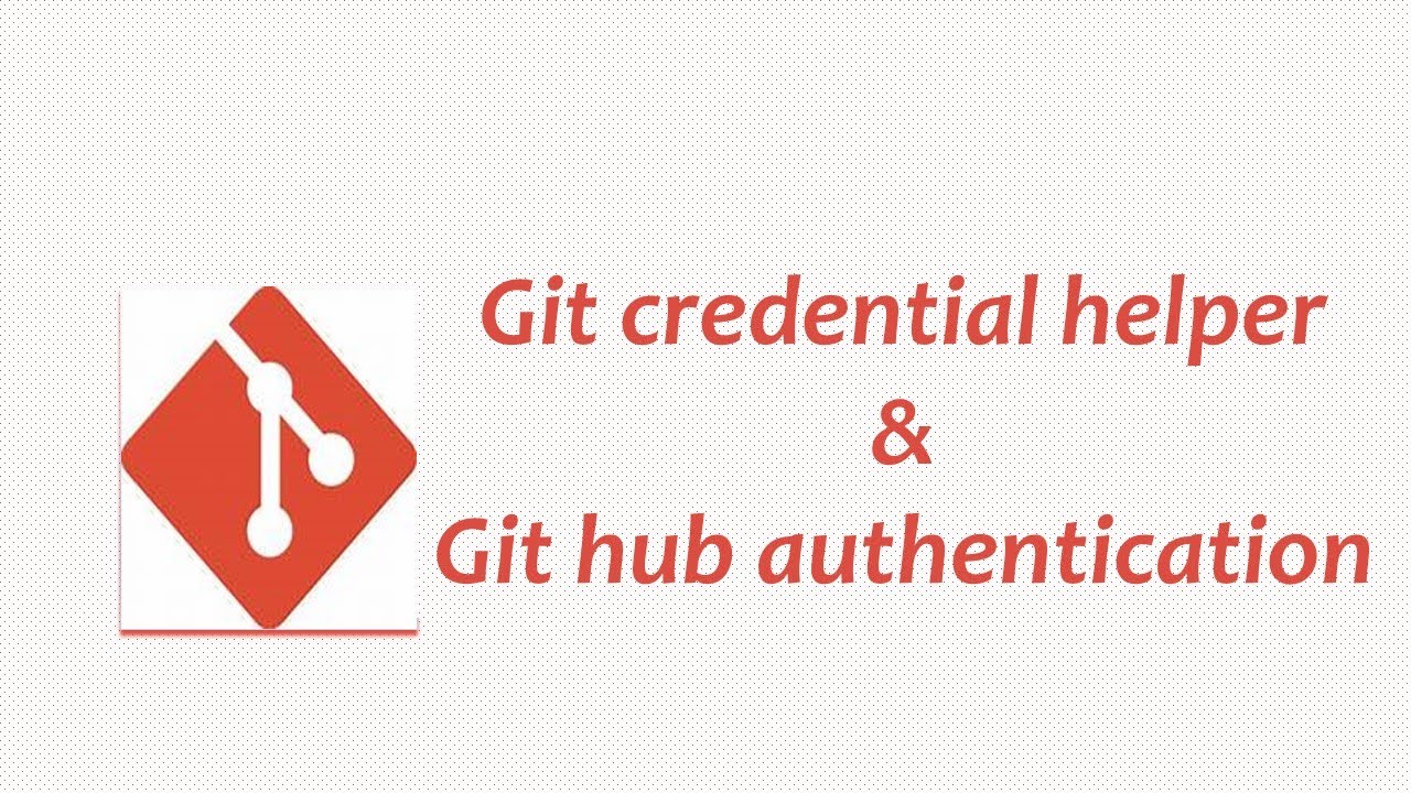 Git Credential Helper And Github Authentication Youtube