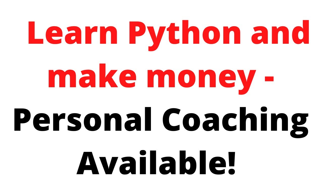 Learn Python Personal Coaching Available Youtube