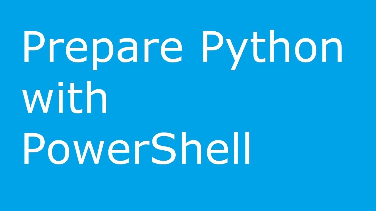 Preparing Python And Idle On Microsoft Windows Using Powershell