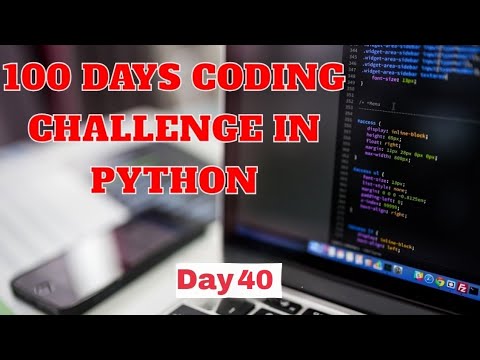 100 Days Coding Challenge In Python Day 40 Beginners To Advance