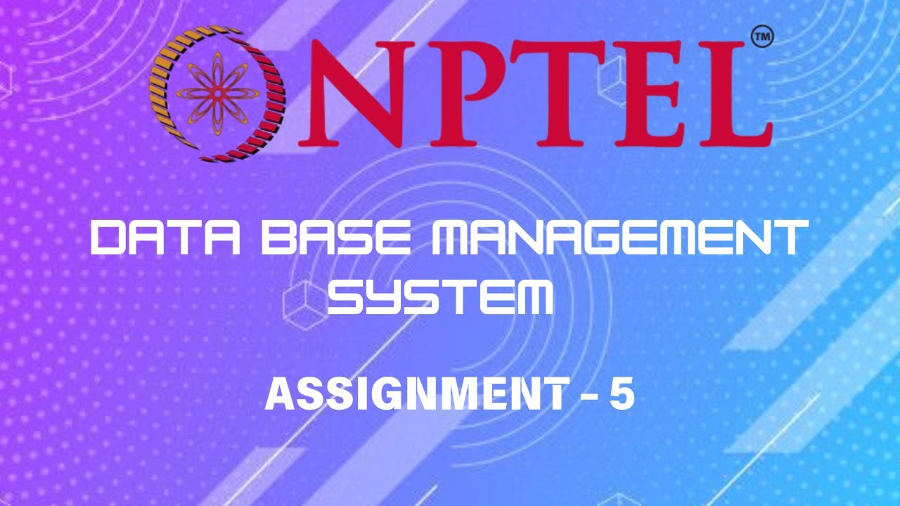 Database Management System Nptel Assignment 5 Answers Youtube
