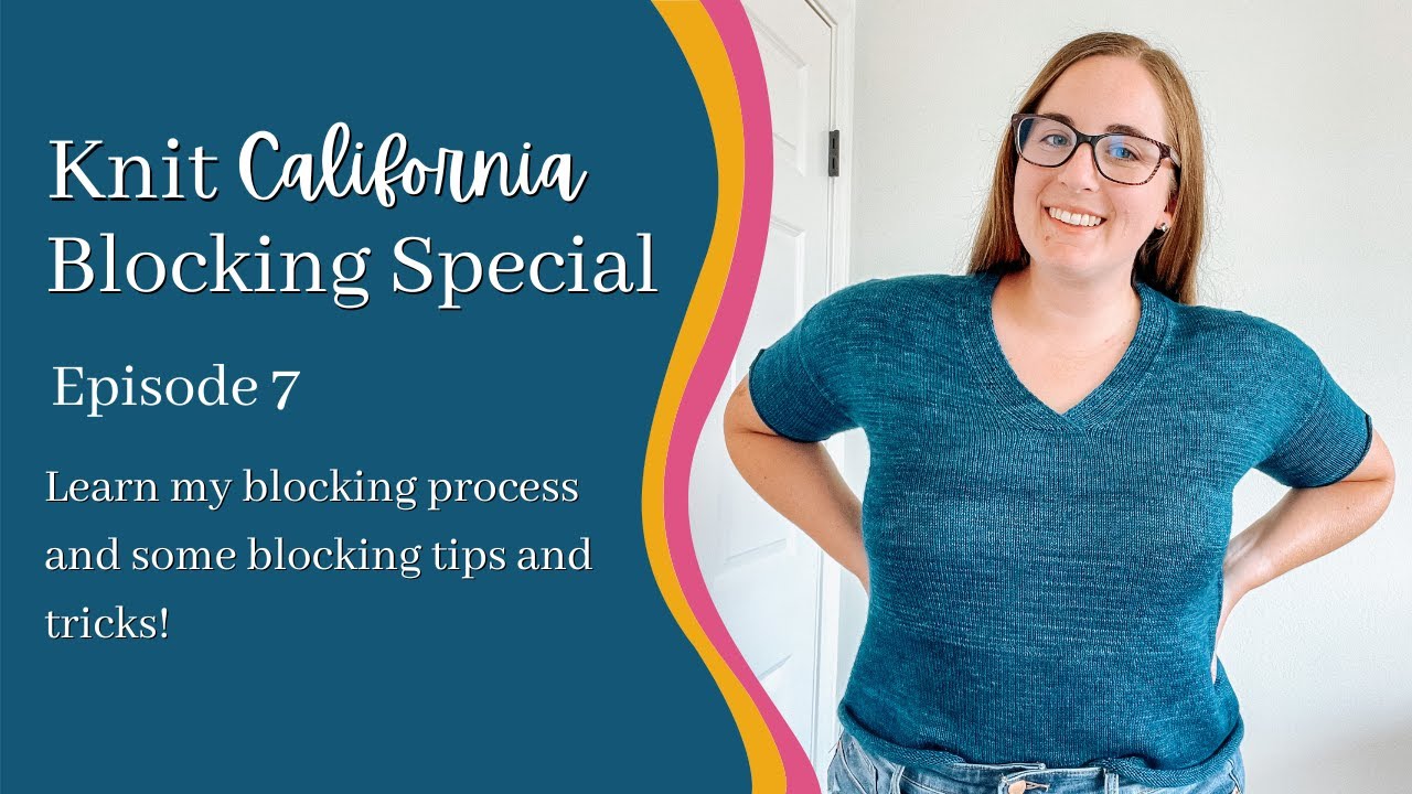 My Blocking Process Blocking Tips Tricks Knit California Podcast
