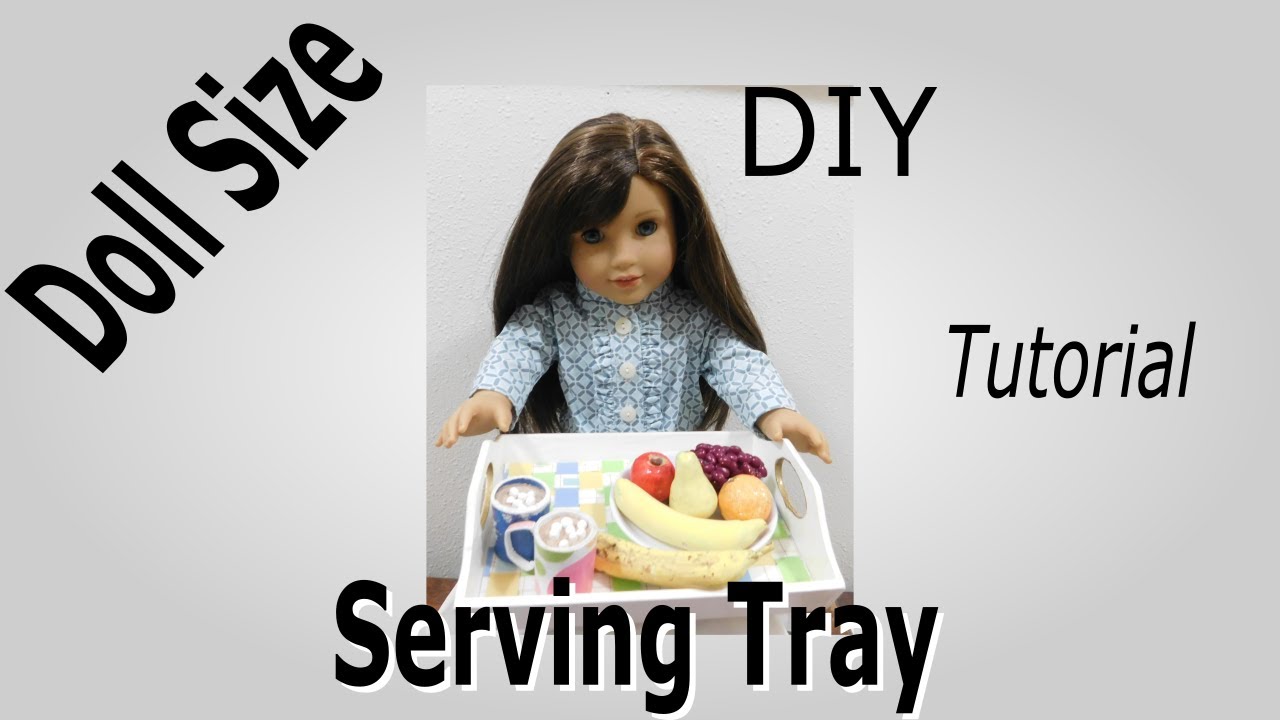 Doll Size Serving Tray Tutorial Youtube
