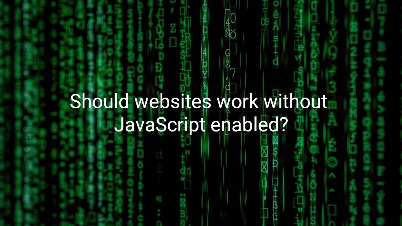 Should Websites Work Without Javascript Enabled Youtube