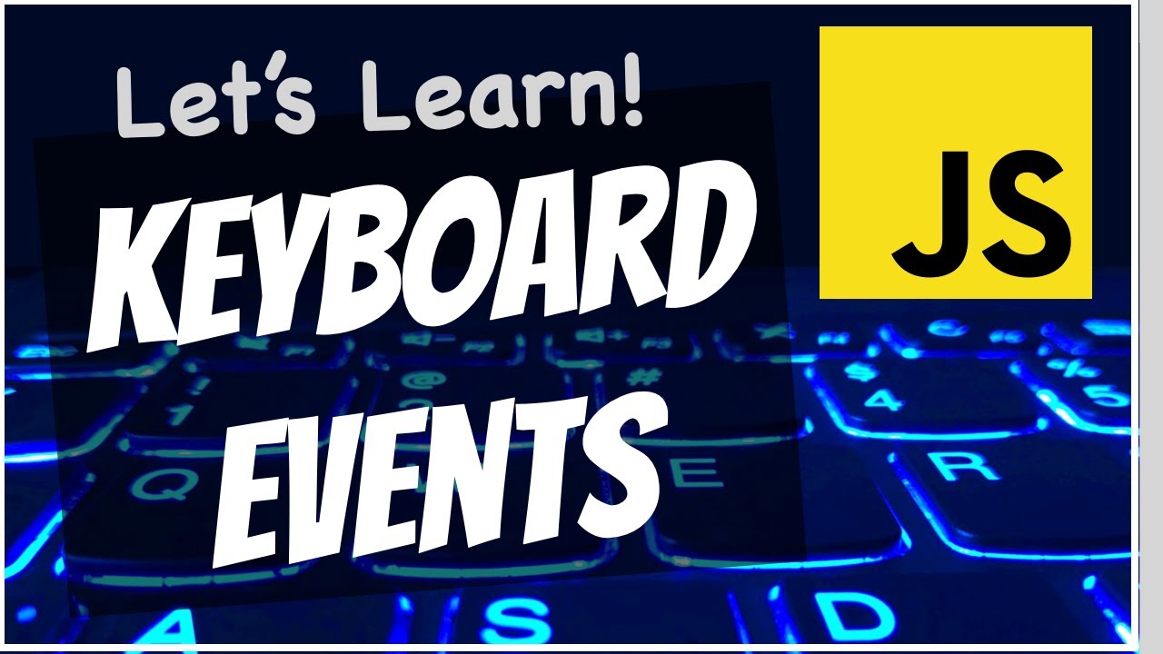 Javascript Keyboard Events Explained For Beginners Youtube