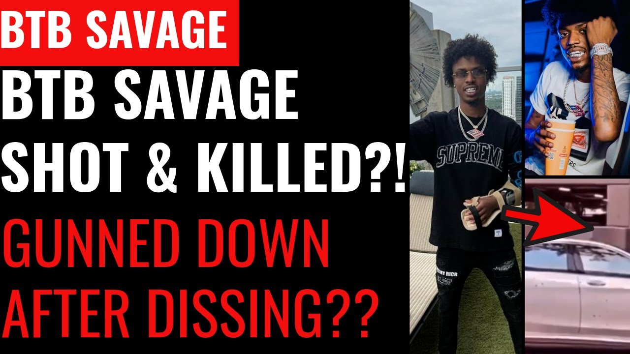 Breaking News Rapper Btb Savage Dead After Shooting In Houston Up