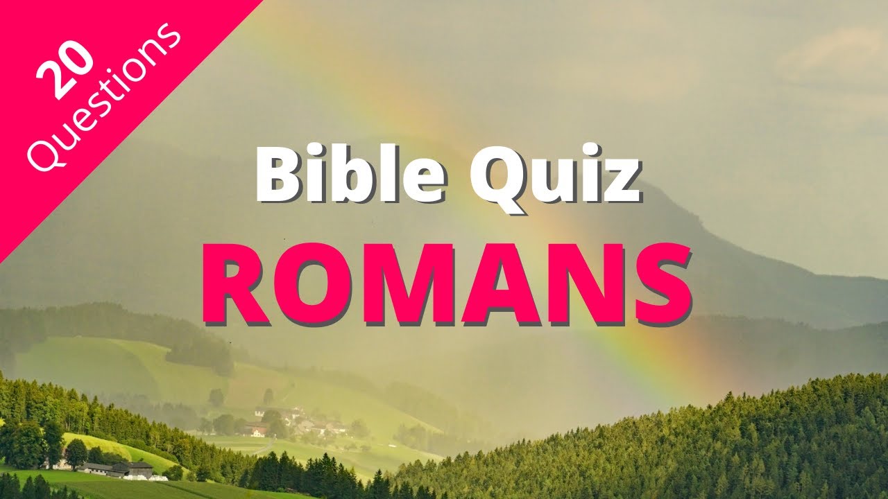 Bible Quiz Romans Quiz Thejesusculture