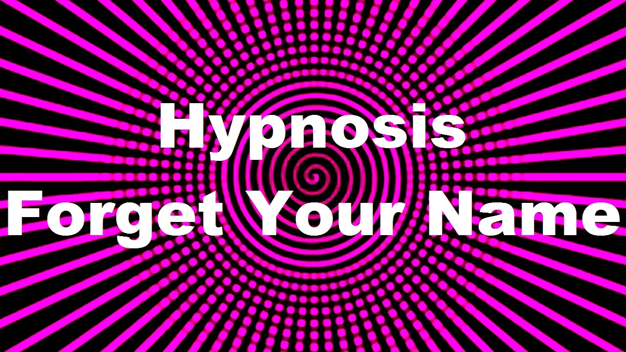 Hypnosis Forget Your Name Youtube
