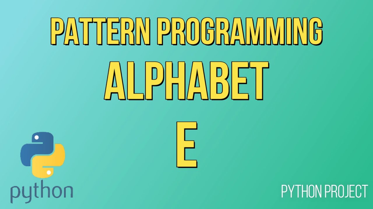 Write A Python Program To Print Alphabet Pattern E Pattern