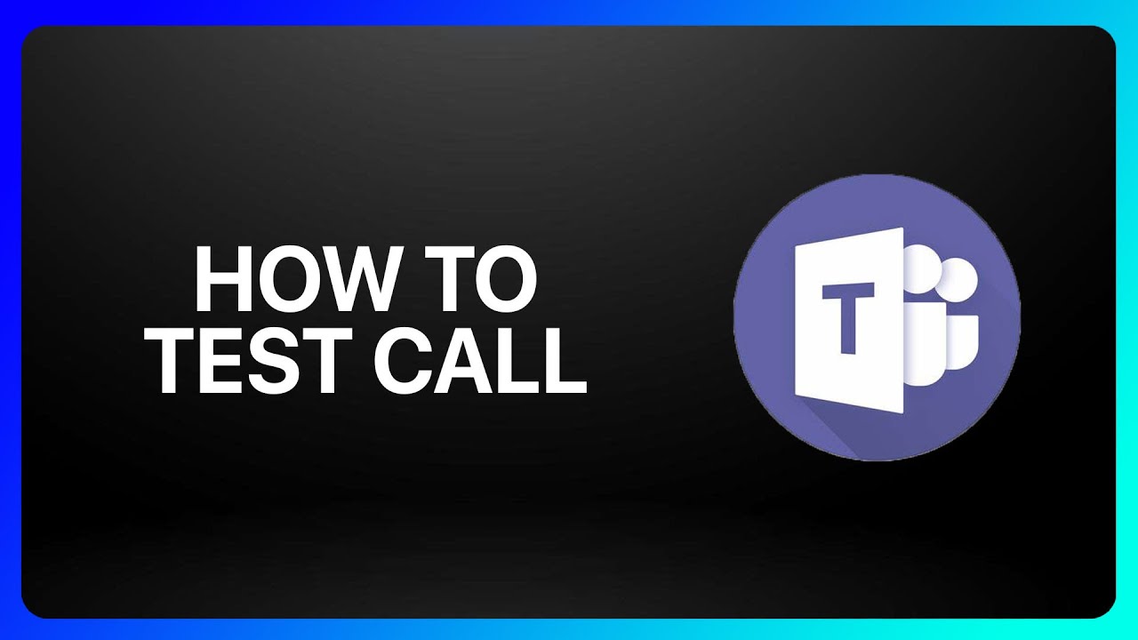 How To Test Call In Microsoft Teams Tutorial Youtube