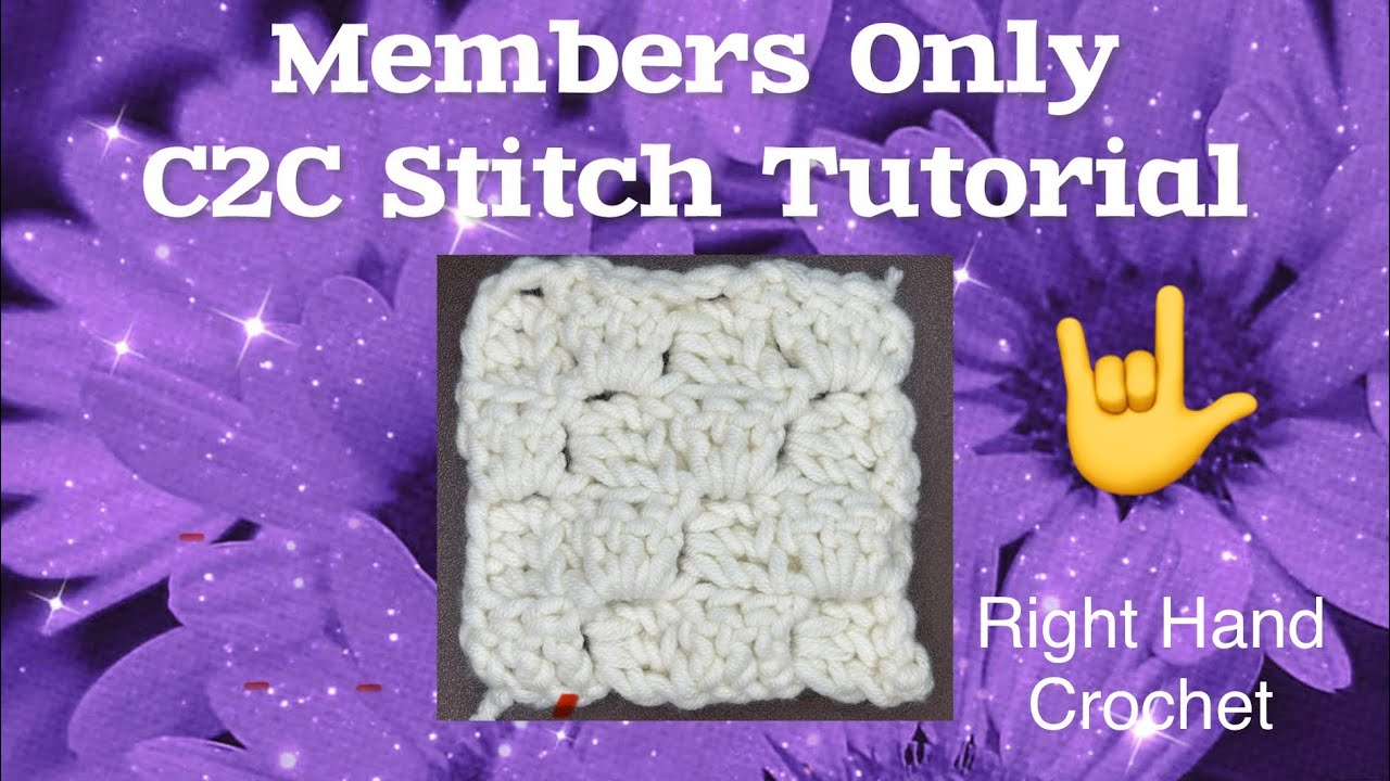 Members Only Tutorial C2c Stitch Tutorial Right Hand Crochet Youtube