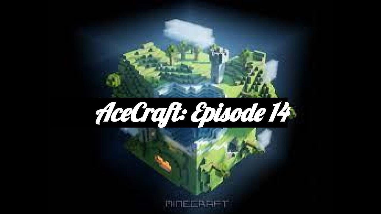 Acecraft Episode 14 Youtube