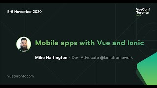 Mobile Apps With Vue And Ionic Mike Hartington Vueconf Toronto 2020