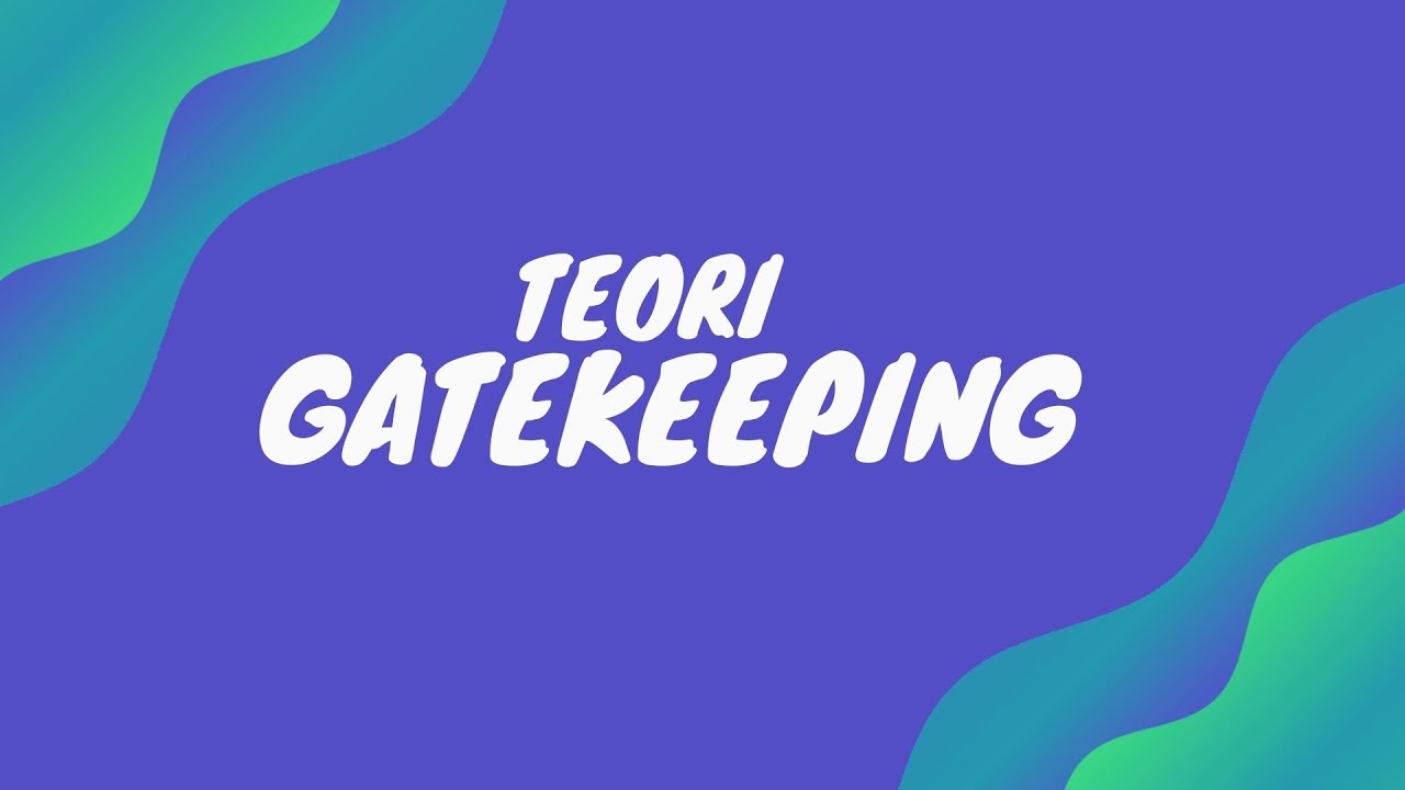 Penjelasan Teori Gatekeeping Youtube