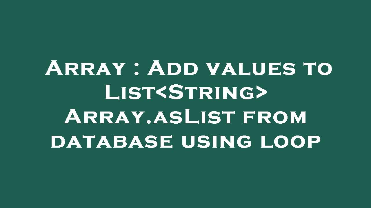 Array Add Values To List String Array Aslist From Database Using Loop