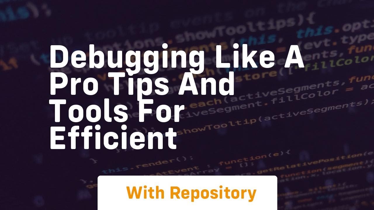 Debugging Like A Pro Tips And Tools For Efficient Youtube