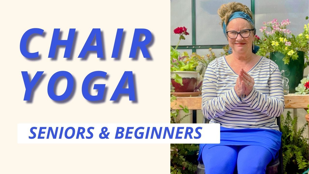 Chair Yoga For Seniors And Beginners