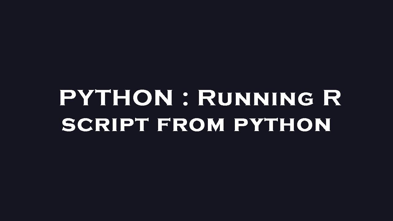 Python Running R Script From Python Youtube