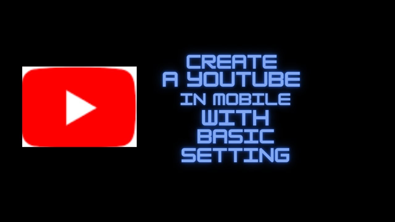 Created A Youtube Channel In Mobile With Basic Setting Youtube