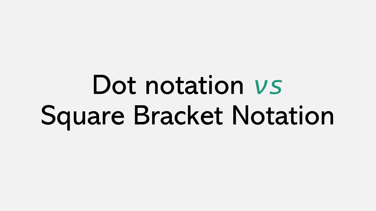 Dot Notation Vs Square Bracket Notation Youtube